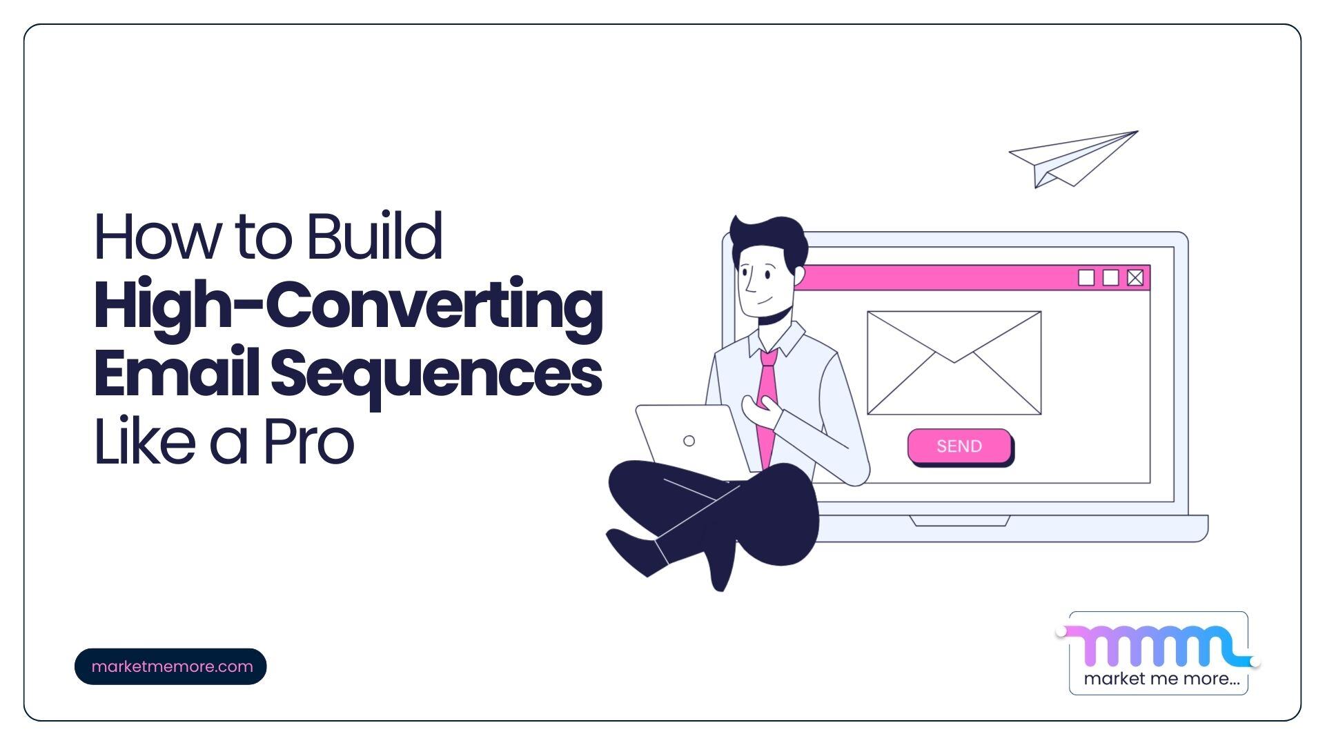How to Build High-Converting Email Sequences Like a Pro